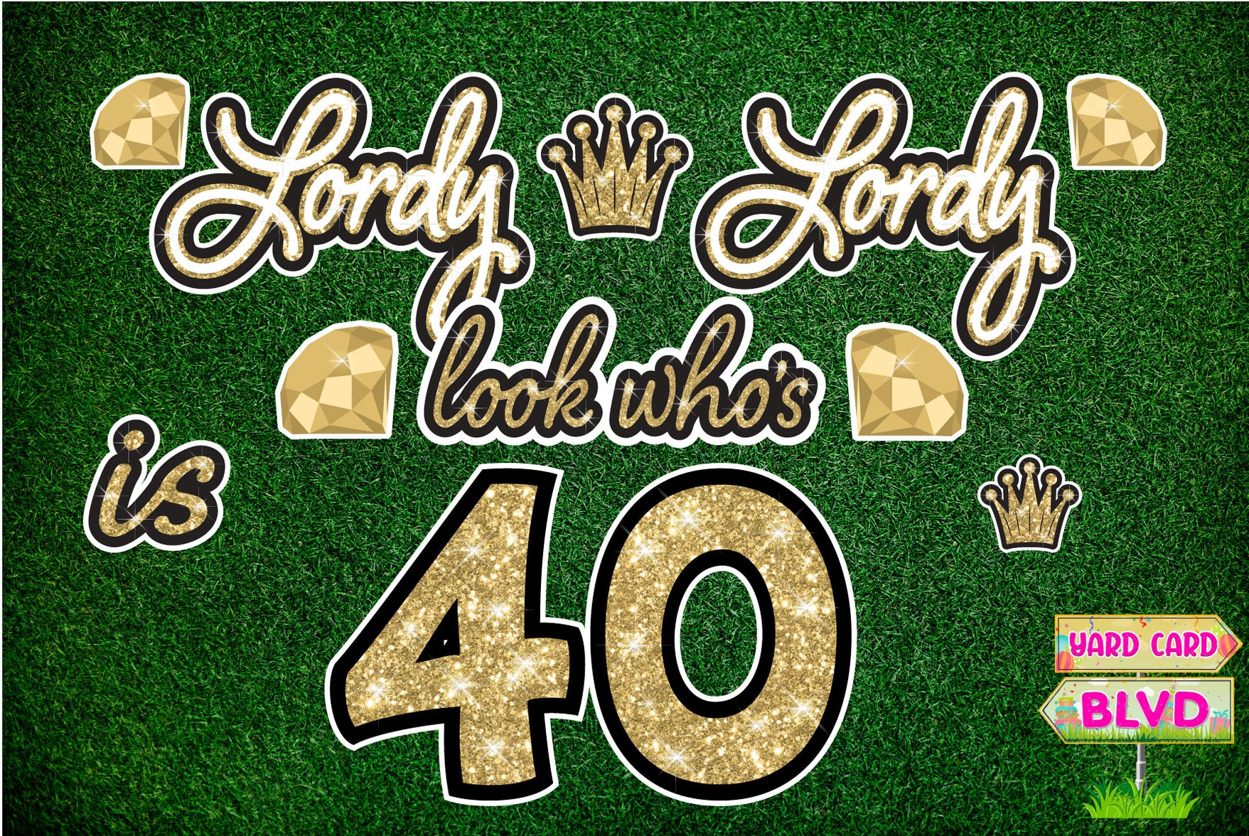 Lordy Lordy Look Who's 40 - Gold — Yard Card Blvd